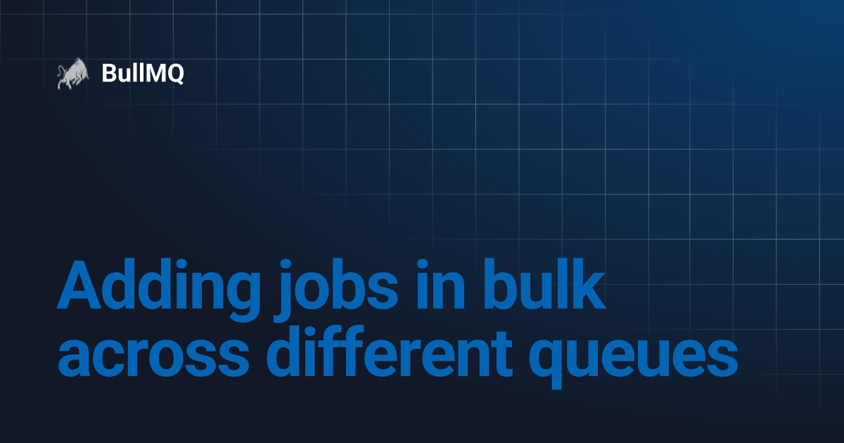 Adding jobs in bulk across different queues | BullMQ