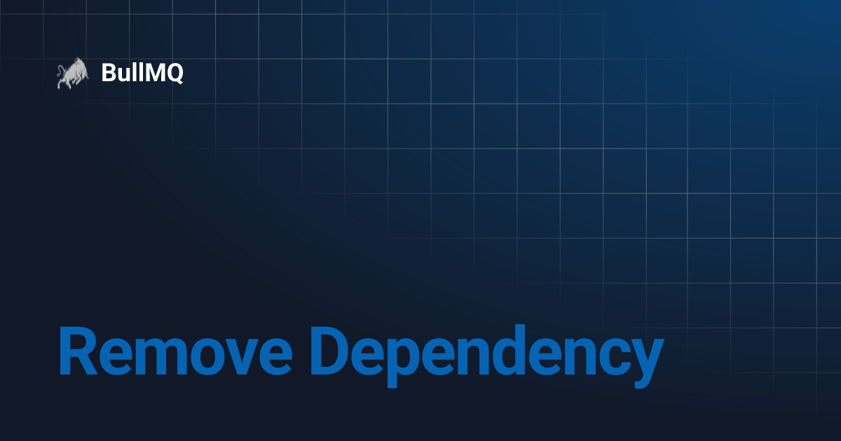 Remove Dependency | BullMQ